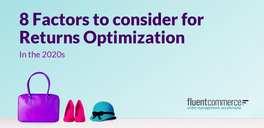 8 Factors to consider for Returns Optimization - Fluent Commerce