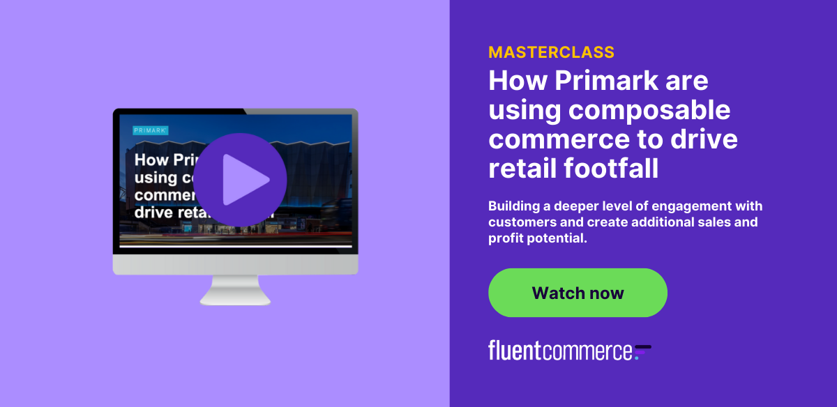 Masterclass: How Primark are using composable commerce to drive retail ...