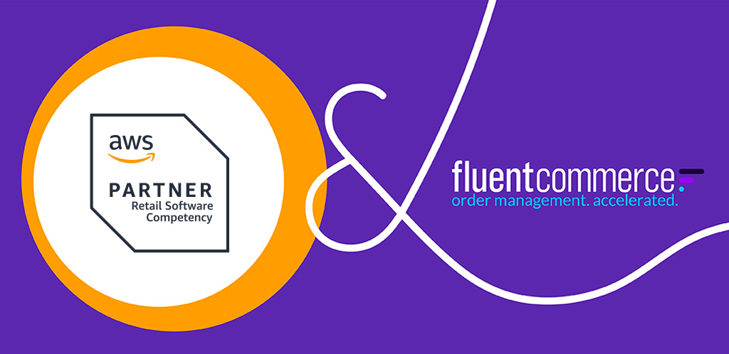Fluent Commerce Achieves AWS Retail Competency Status - Fluent Commerce